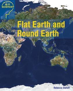 Flat Earth and Round Earth | Cavendish Square Publishing